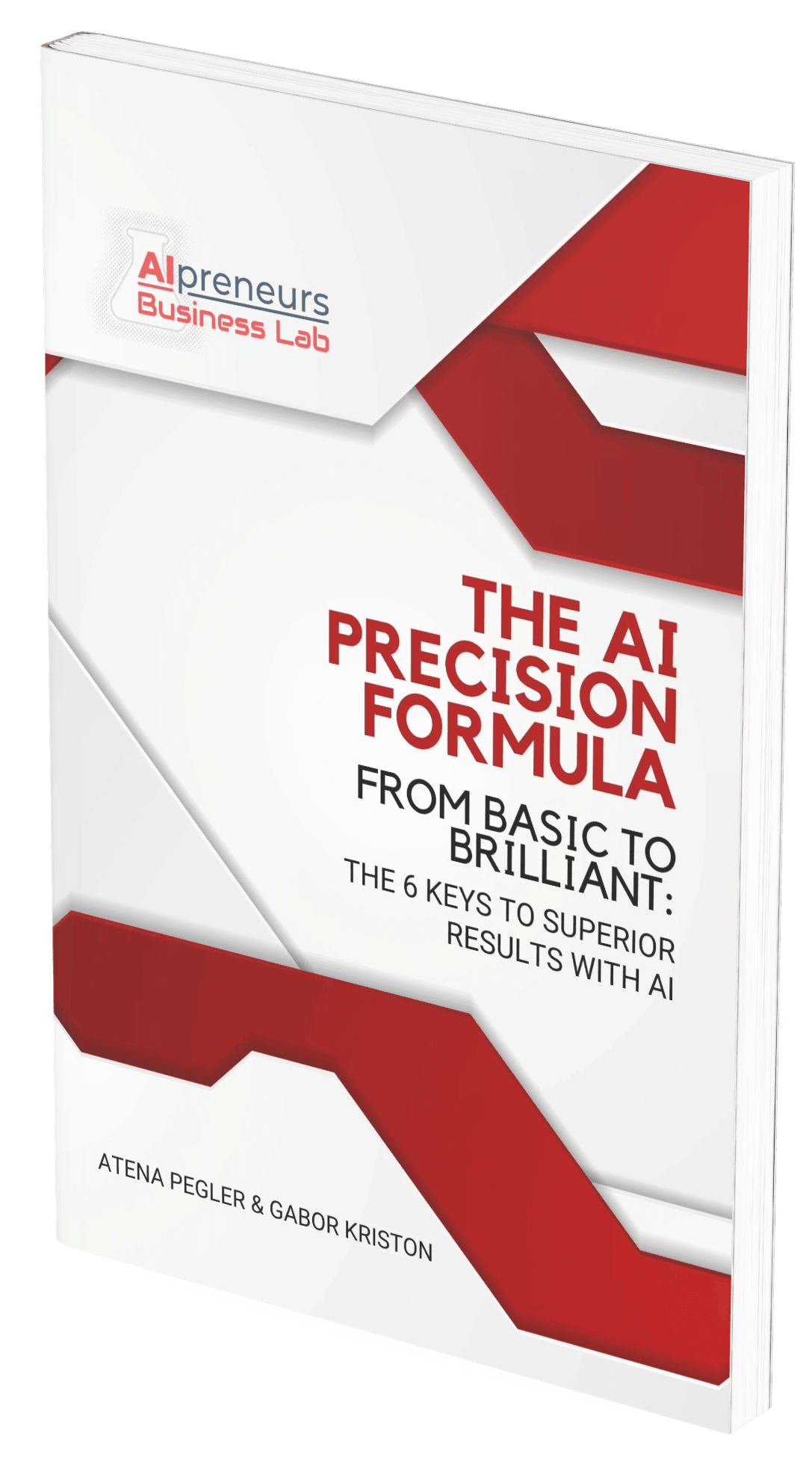 The AI Precision Formula - From Basic to Brilliant: The 6 Keys to ...